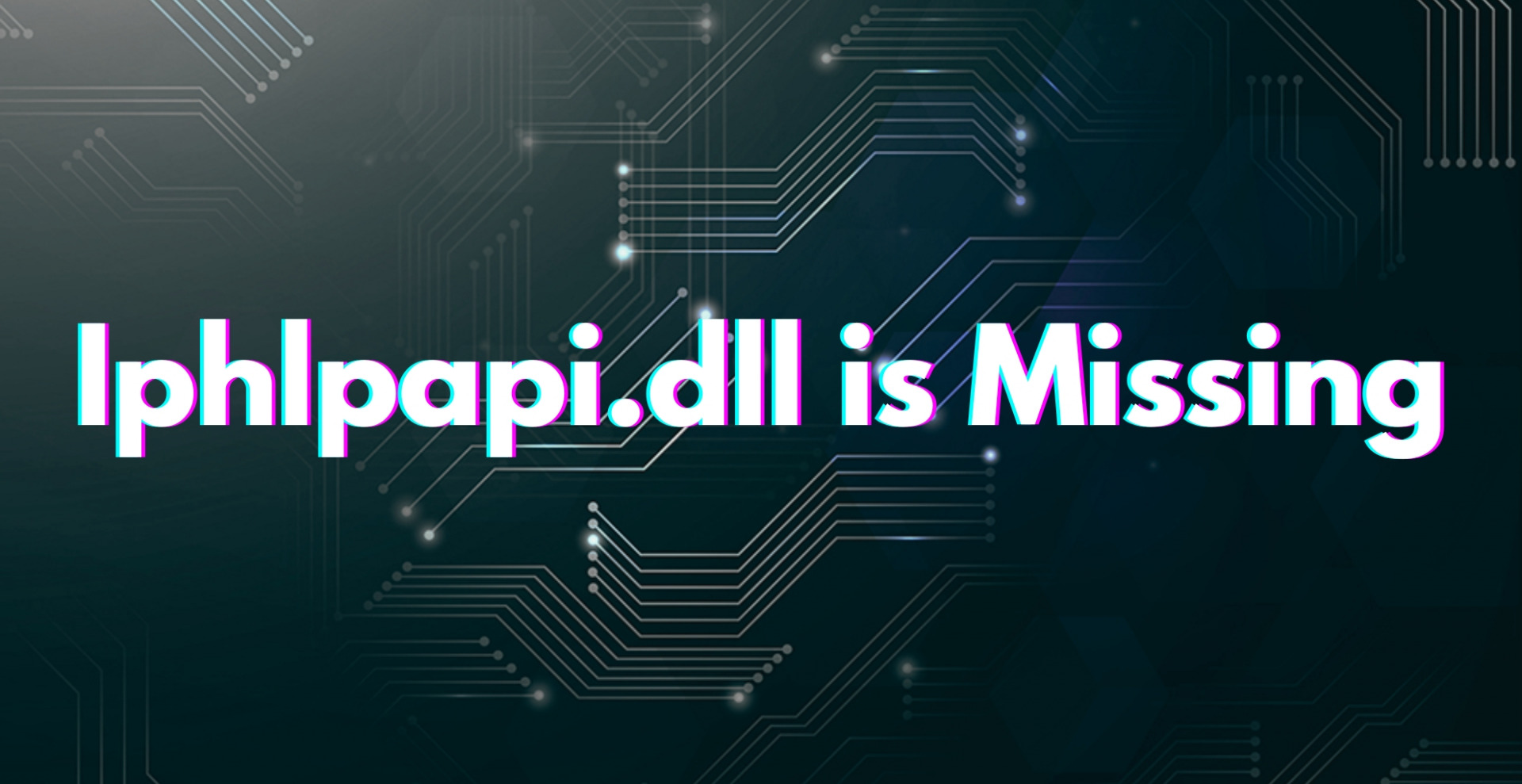 How to Fix the 'Iphlpapi.dll Missing' Error in No Time