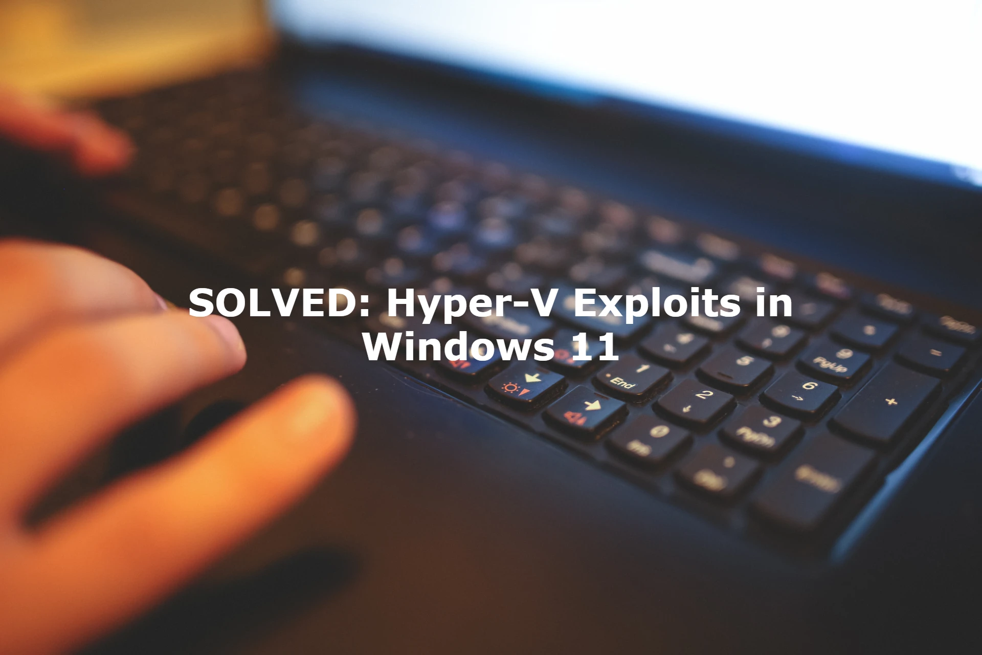 7 Best Prevention for Hyper-V Exploits in Windows 11