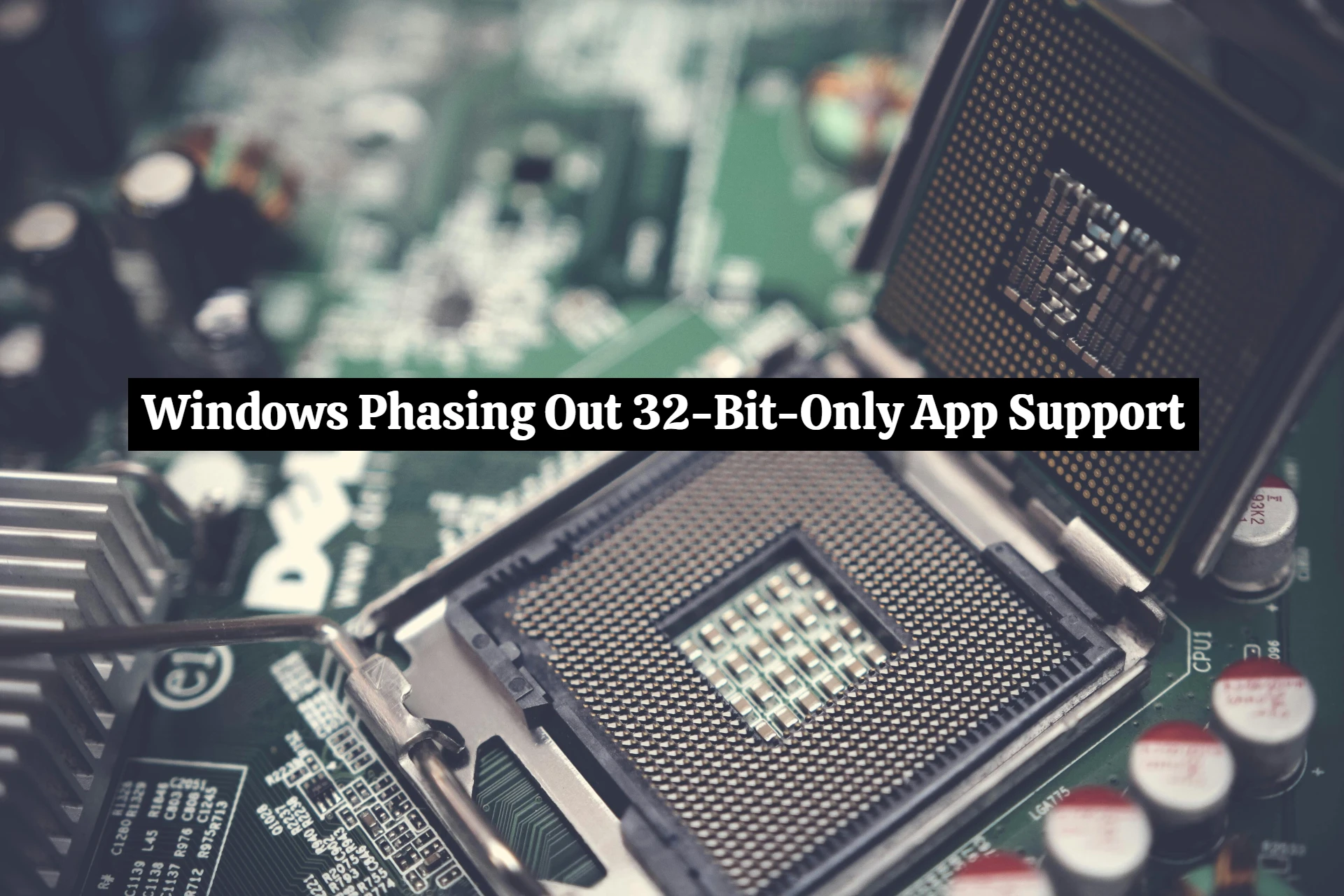 Microsoft Ending 32 Bit Support App 4 Best Workaround